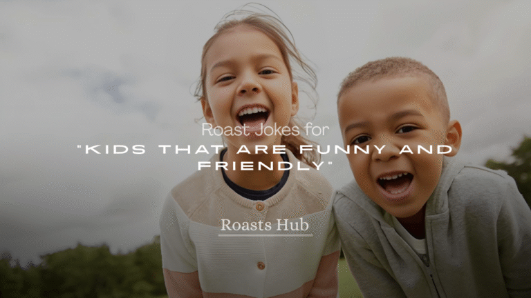 250+ Roast Jokes for Kids That Are Funny and Friendly