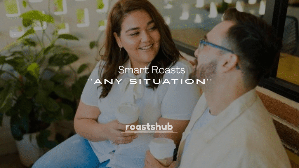 120+ Smart Roasts to Say to People in Any Situation
