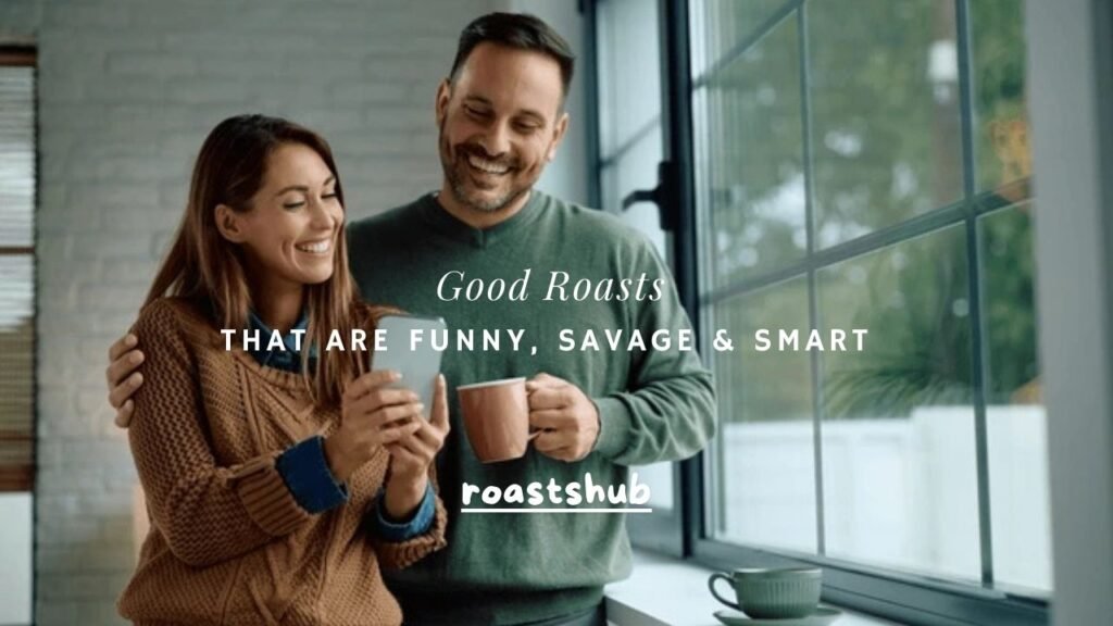 150+ Good Roasts That Are Funny, Savage & Smart