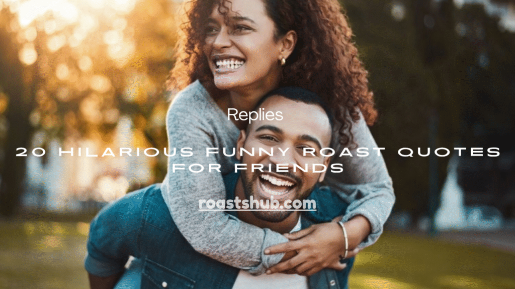 20 Hilarious Funny Roast Quotes for Friends