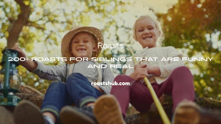 200+ Roasts for Siblings That Are Funny and Real